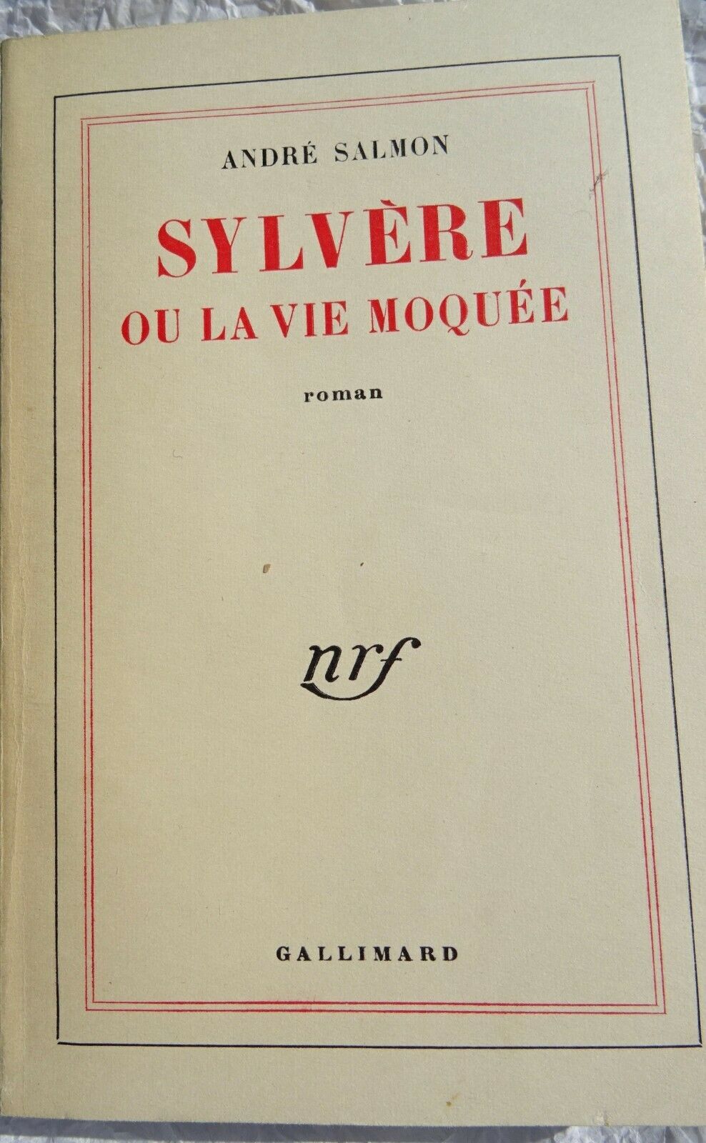 SALMON André Sylvère ou la vie moquée Gallimard blanche - Les Livres ...